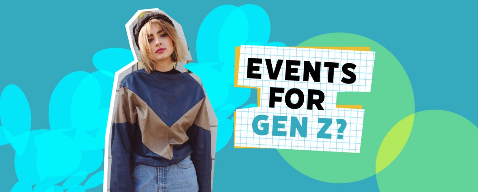 What Does Generation Z Want From The Events And Experience Industry ...